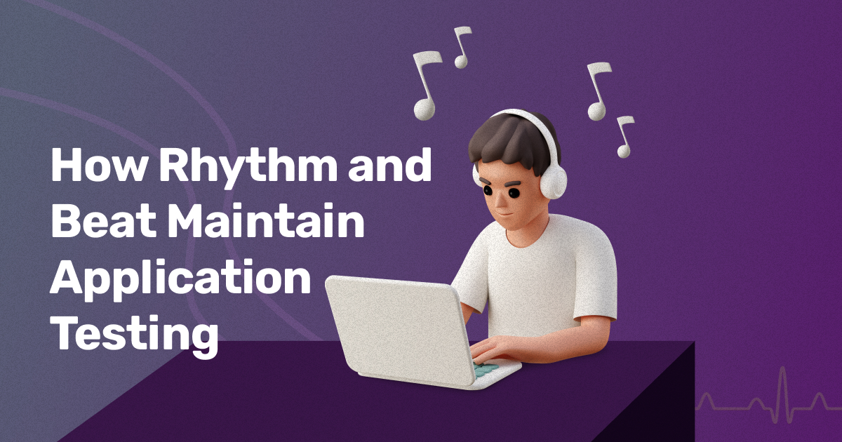 How Rhythm and Beat Maintain Application Testing - Q Agency