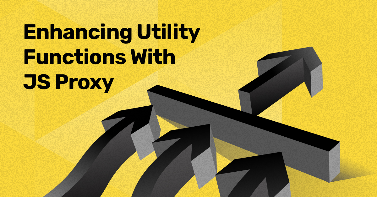 Enhancing Utility Functions With JavaScript Proxy - Q Agency
