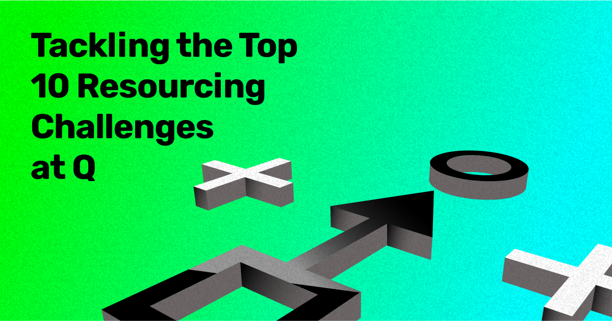 Tackling the Top 10 Resourcing Challenges at Q - Q Agency