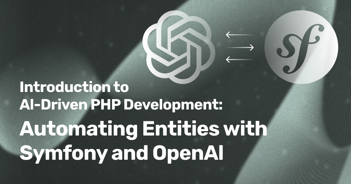 Introduction to AI-Driven PHP Development: Automating Entities with Symfony and OpenAI - Q Agency
