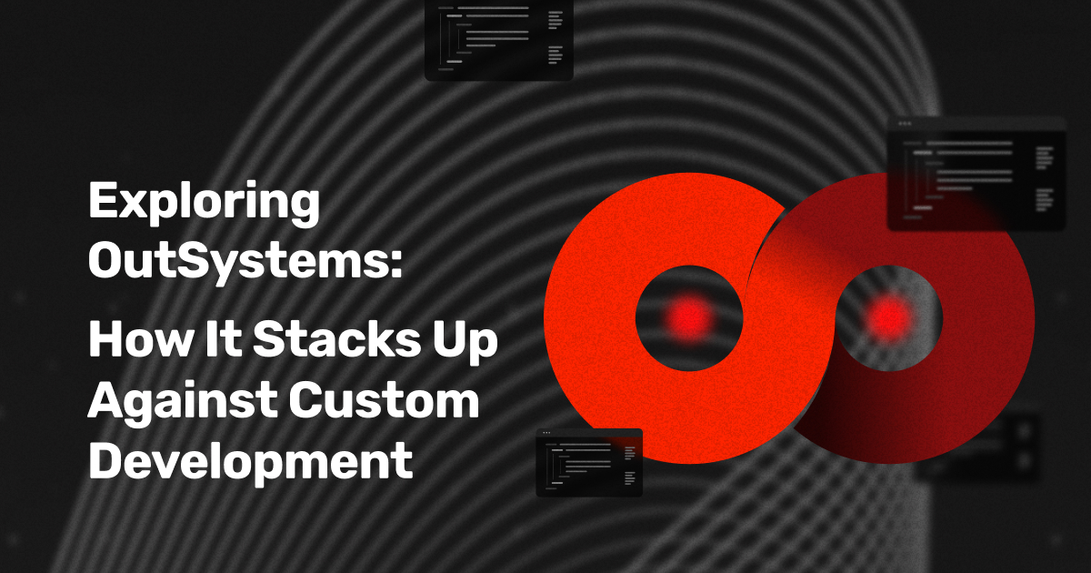 Exploring OutSystems: How It Stacks Up Against Custom Development - Q Agency