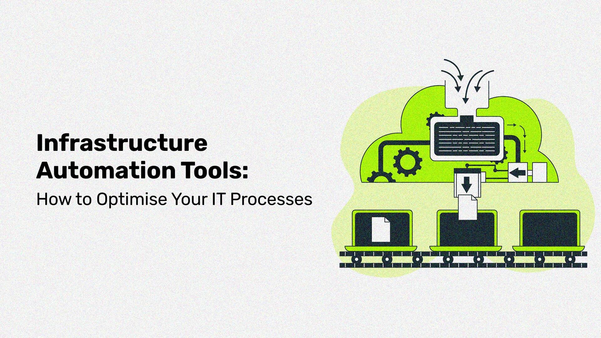 Infrastructure Automation Tools How To Optimise Your It Processes Q Agency
